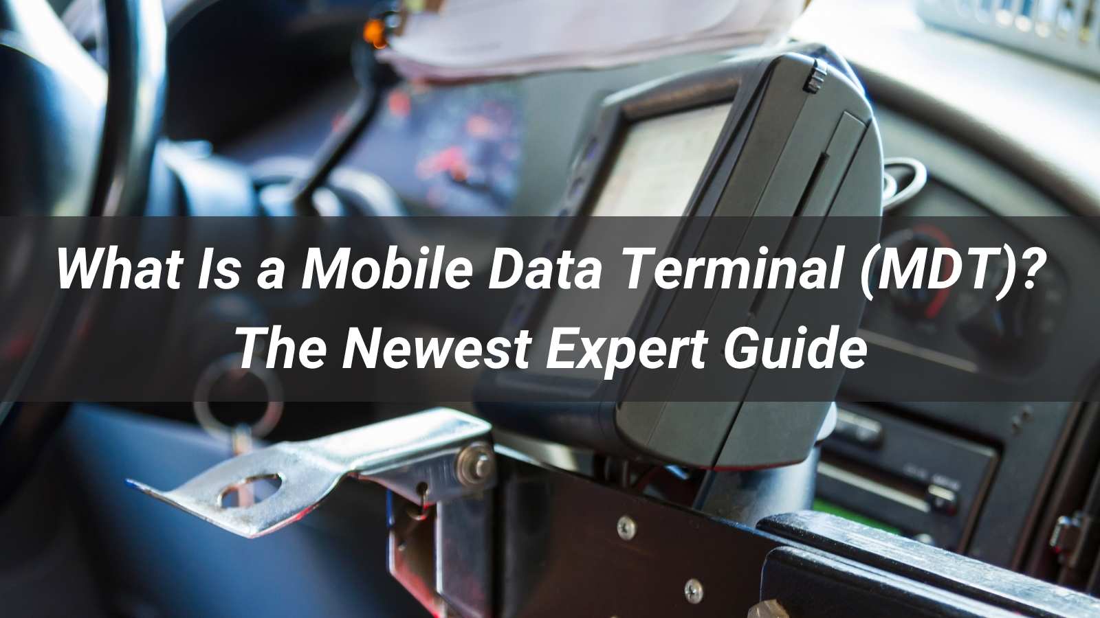What Is a Mobile Data Terminal (MDT)? The 2025 Expert Guide - CFDEVICE
